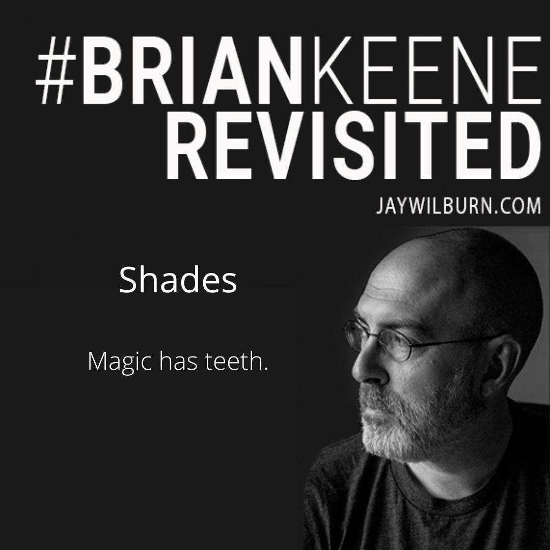 Shades #BrianKeeneRevisited - Jay Wilburn | Official Author Website